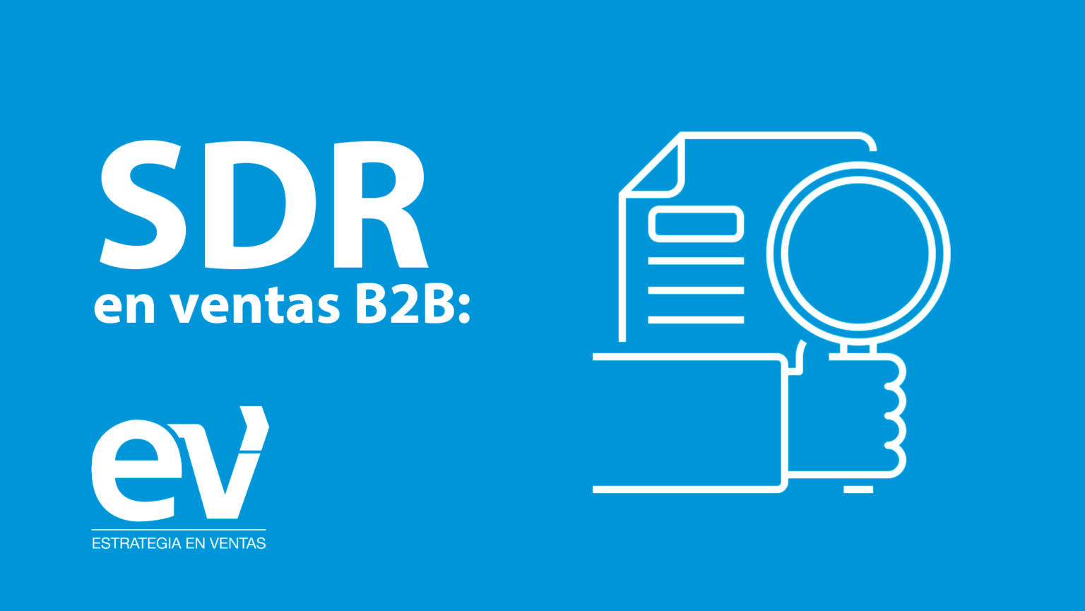 ¿Qué es un SDR y cómo puede potenciar tu estrategia comercial? - Estrategia en ventas